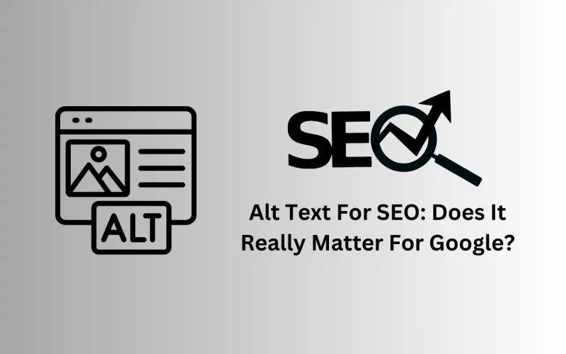 Alt Text For SEO: Does It Really Matter For Google?